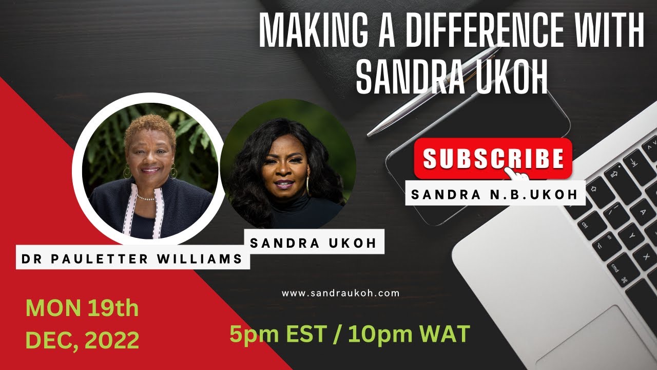 Making A Difference With Sandra Ukoh And Her Guest; DR PAULETTE ...