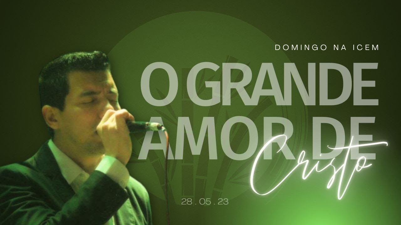 O GRANDE AMOR DE CRISTO! com Levi Brito | Domingo na ICEM - YouTube