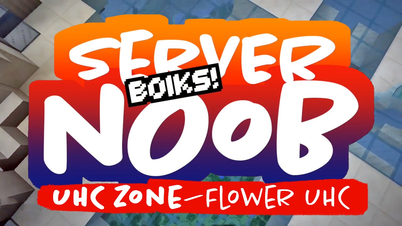 Server Noob — UHC Zone — Flower UHC - YouTube