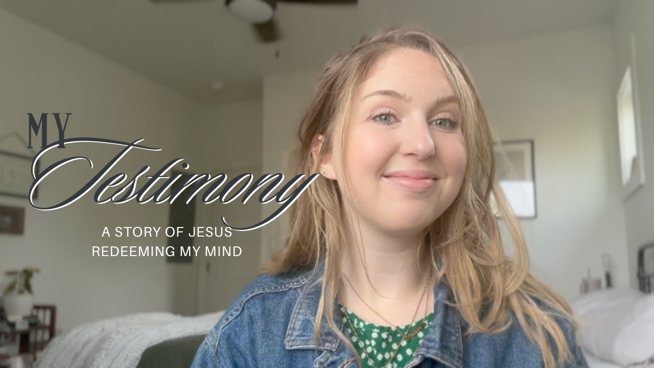My Testimony - A Story of Jesus Redeeming My Mind - YouTube