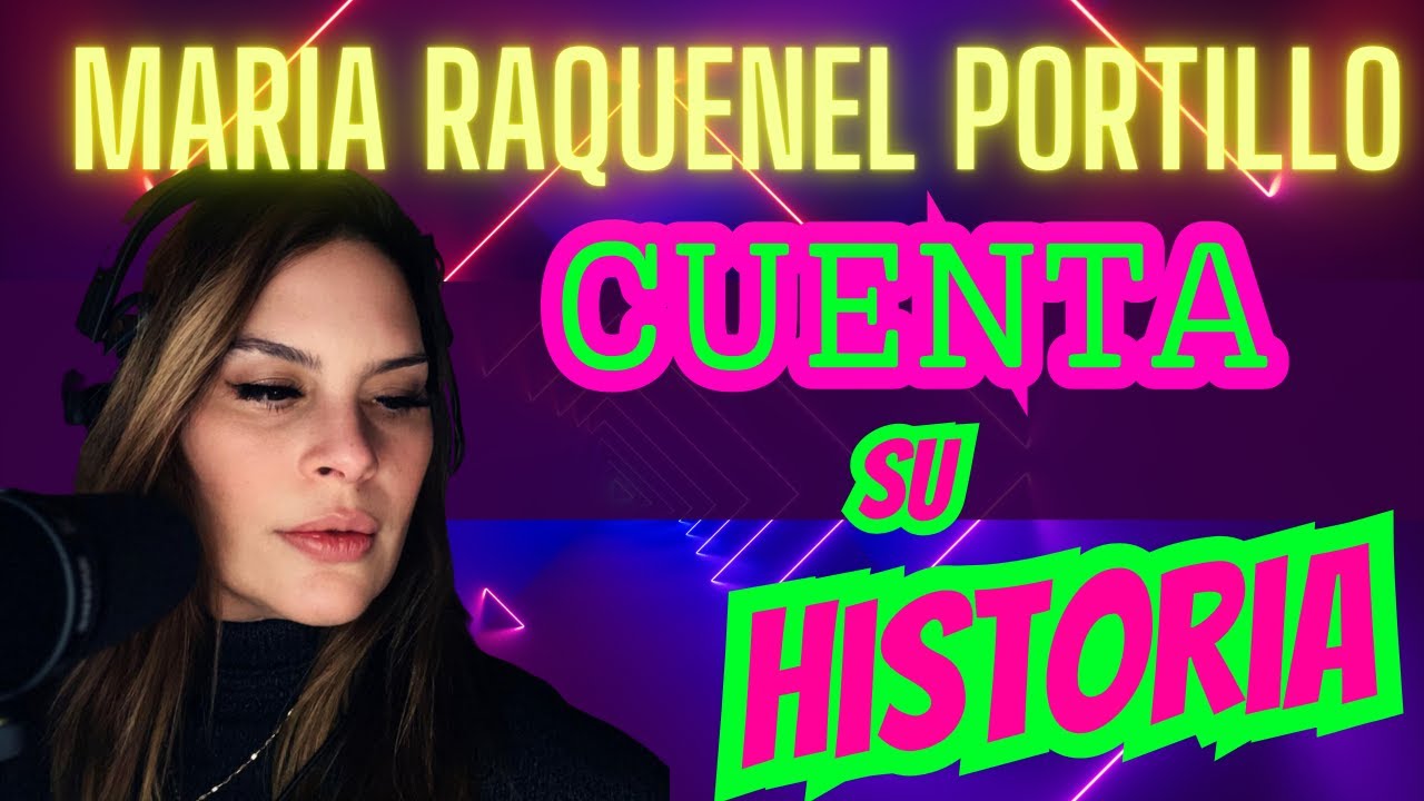María Raquenel Cuenta Su Verdad - YouTube