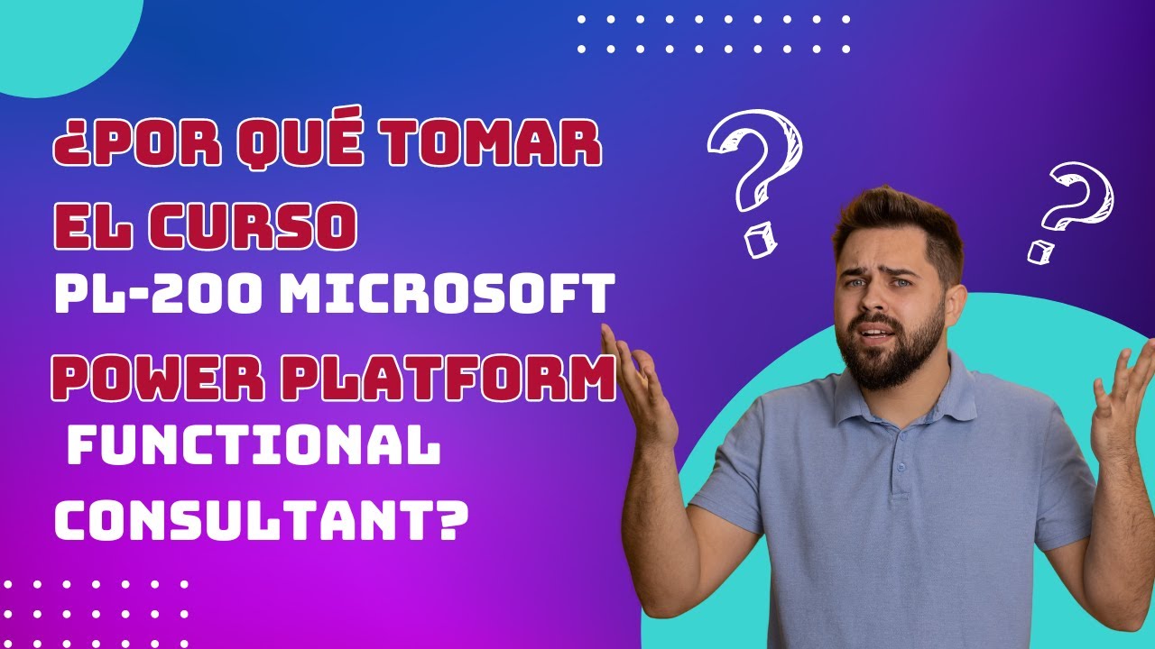 ¿Por qué tomar el curso PL-200 Microsoft Power Platform Functional ...