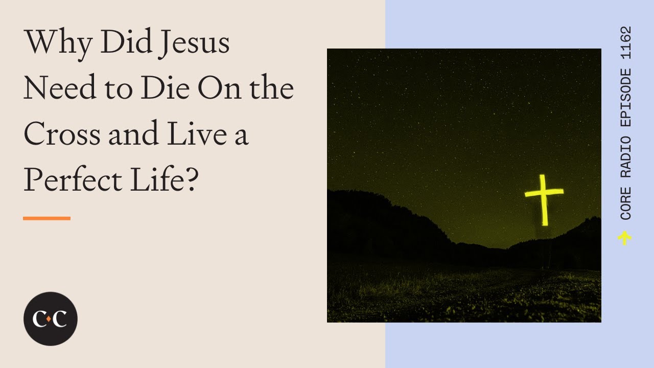Why Did Jesus Need to Die On the Cross and Live a Perfect Life? - YouTube