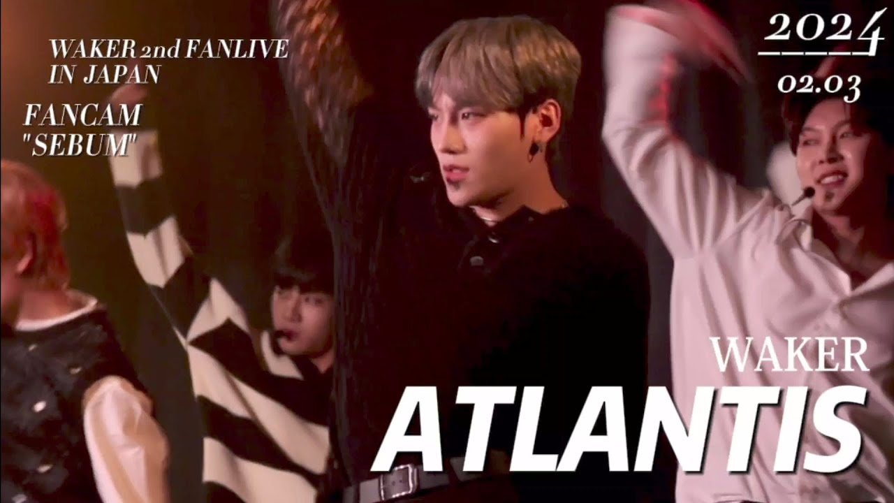 WAKER 2nd FANLIVE IN JAPAN _ATLANTIS "SEBUM"FANCAM_@WAKER_official ...
