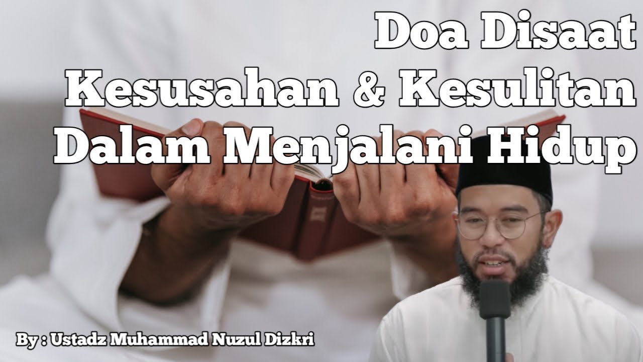 Doa Disaat Kesusahan & Kesulitan Dalam Menjalani Hidup | Ustadz ...