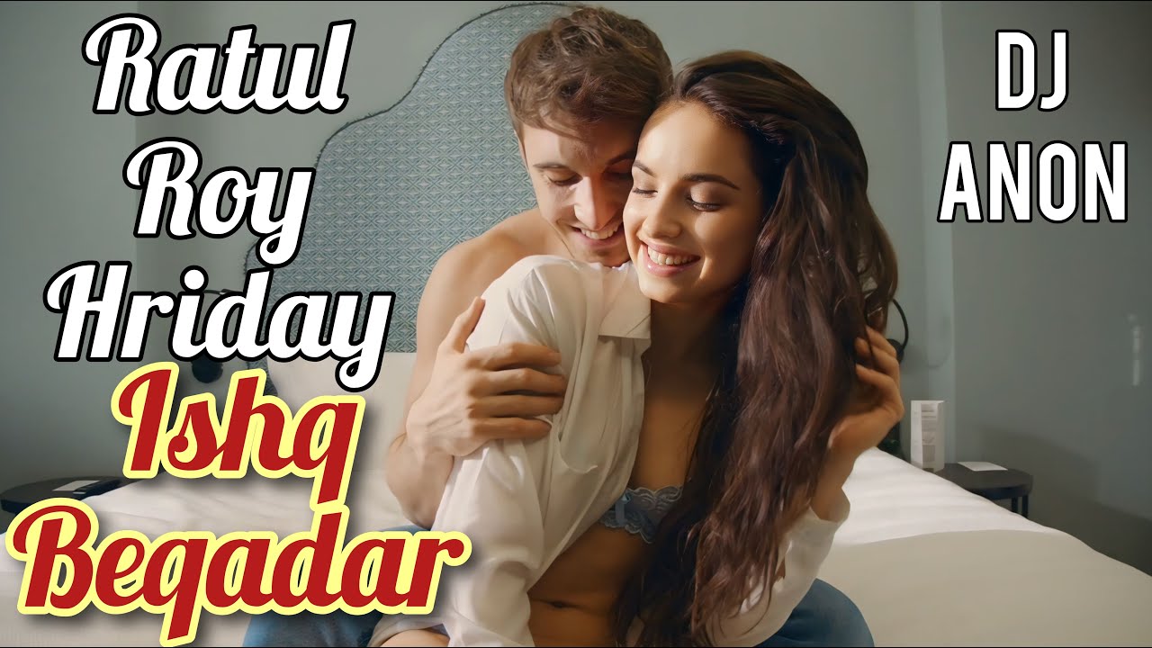 Ishq Beqadar | Ratul Roy Hriday ft. DJ Anon (Official Music Video) - YouTube