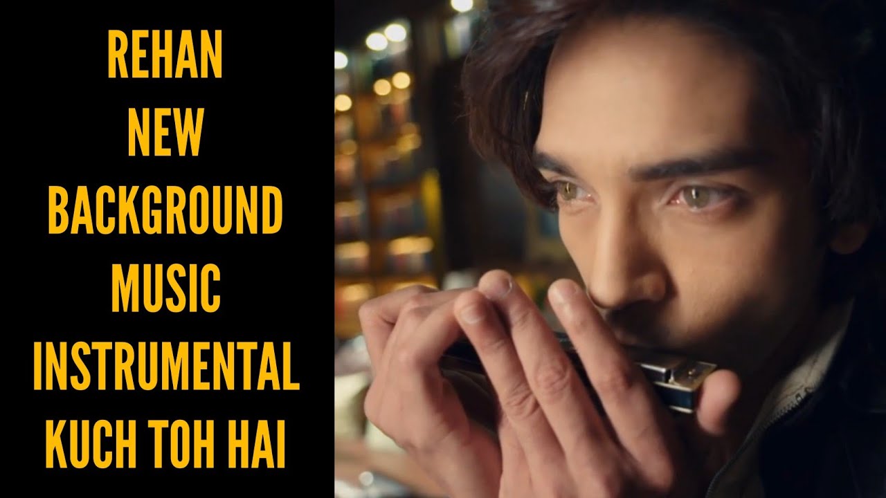 Rehan New Background Music | Instrumental Version | Kuch Toh Hai ...
