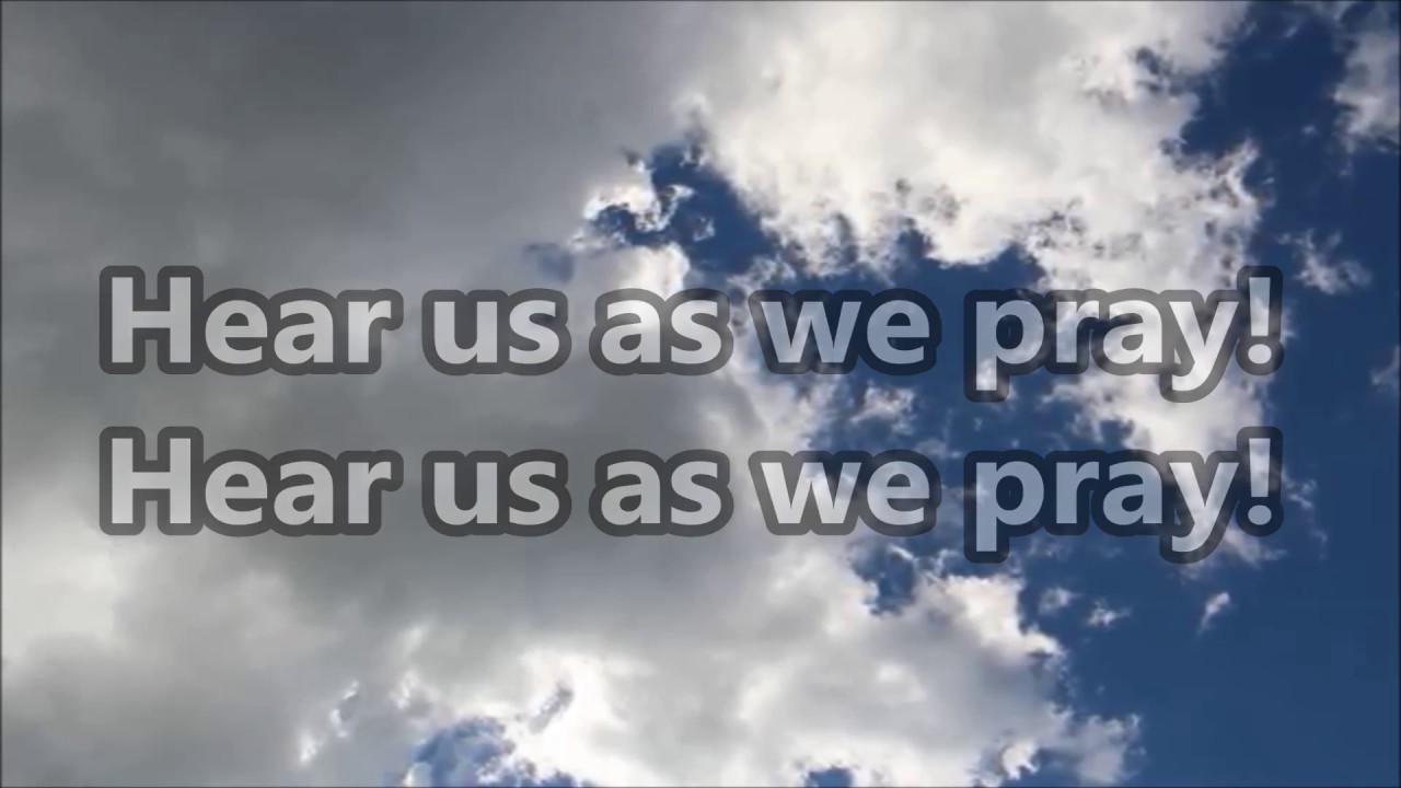 Hear Us As We Pray By Byron J. Yaple ©2010 Joy’Us Spirit Music - YouTube