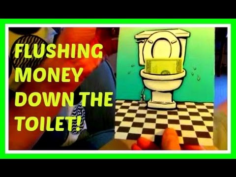FLUSHING MONEY DOWN THE TOILET! - YouTube