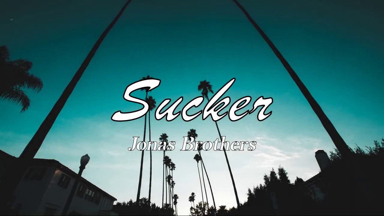 Jonas Brothers - Sucker (Lyrics) - YouTube