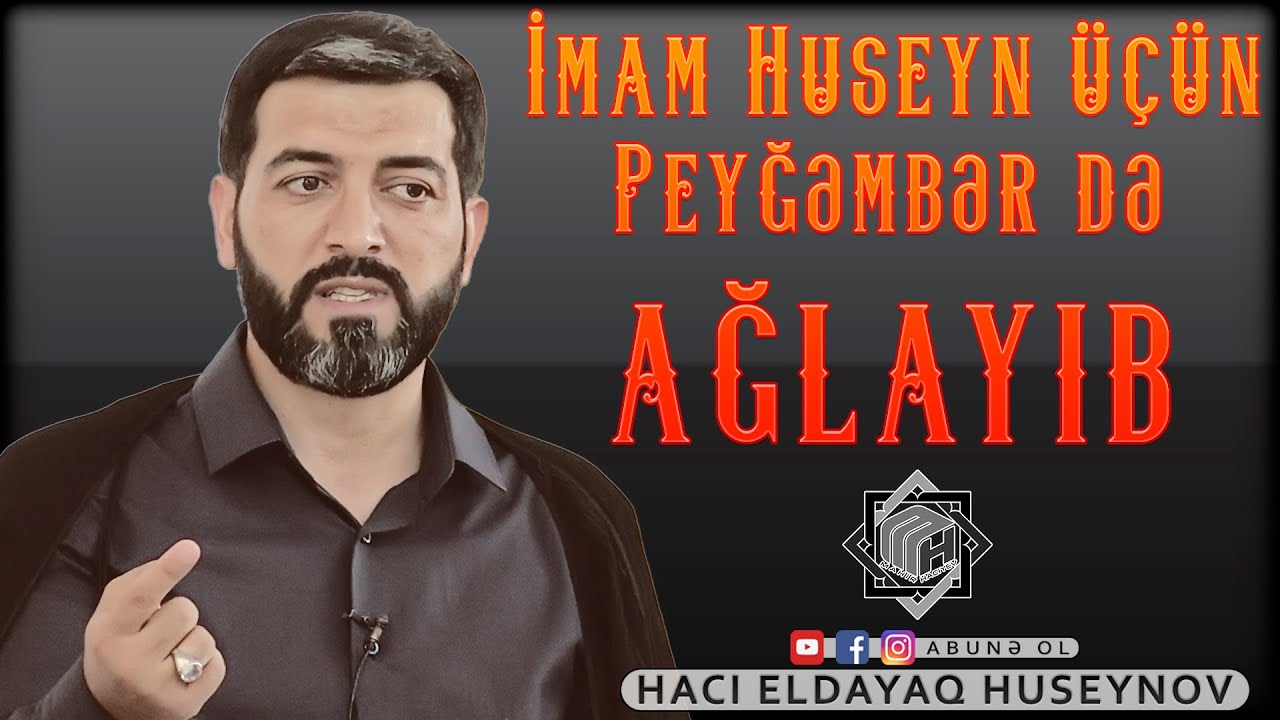 İmam Huseyn üçün Peyğəmbər də ağlayıb -Hacı Eldayaq Huseynov - YouTube