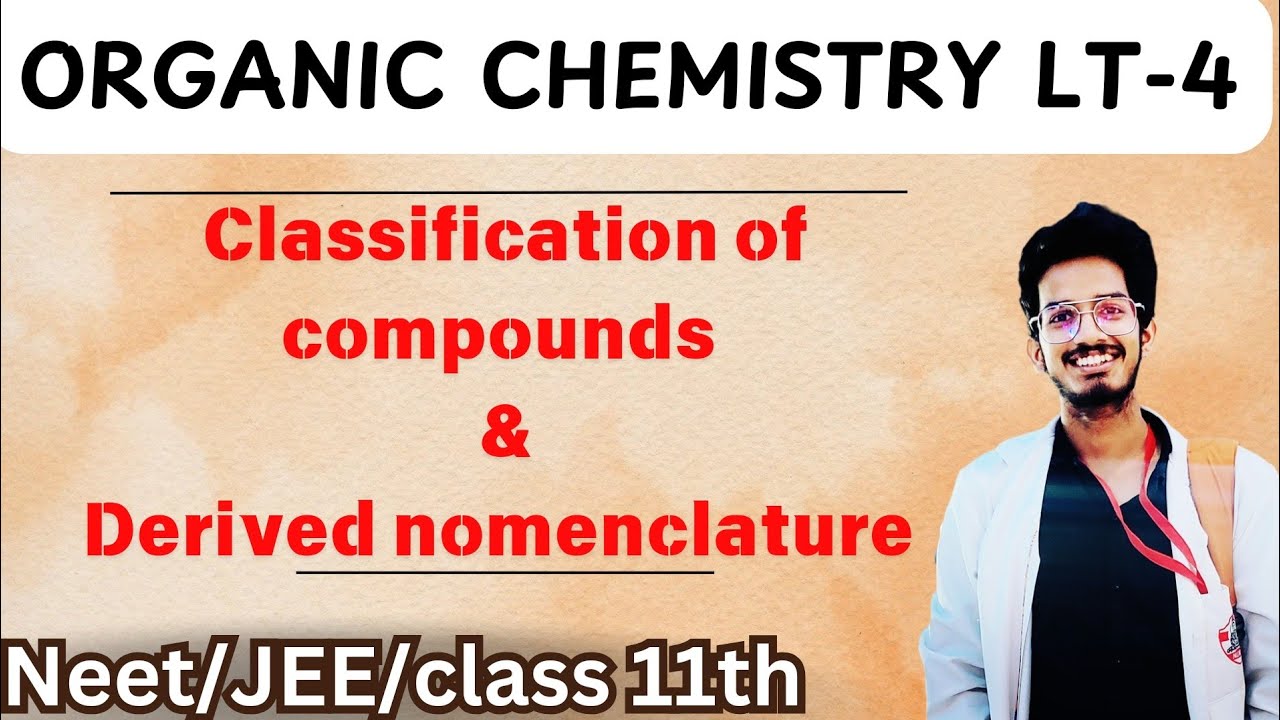 Organic chemistry Lt -4 || classification & Nomenclature of Derived ...