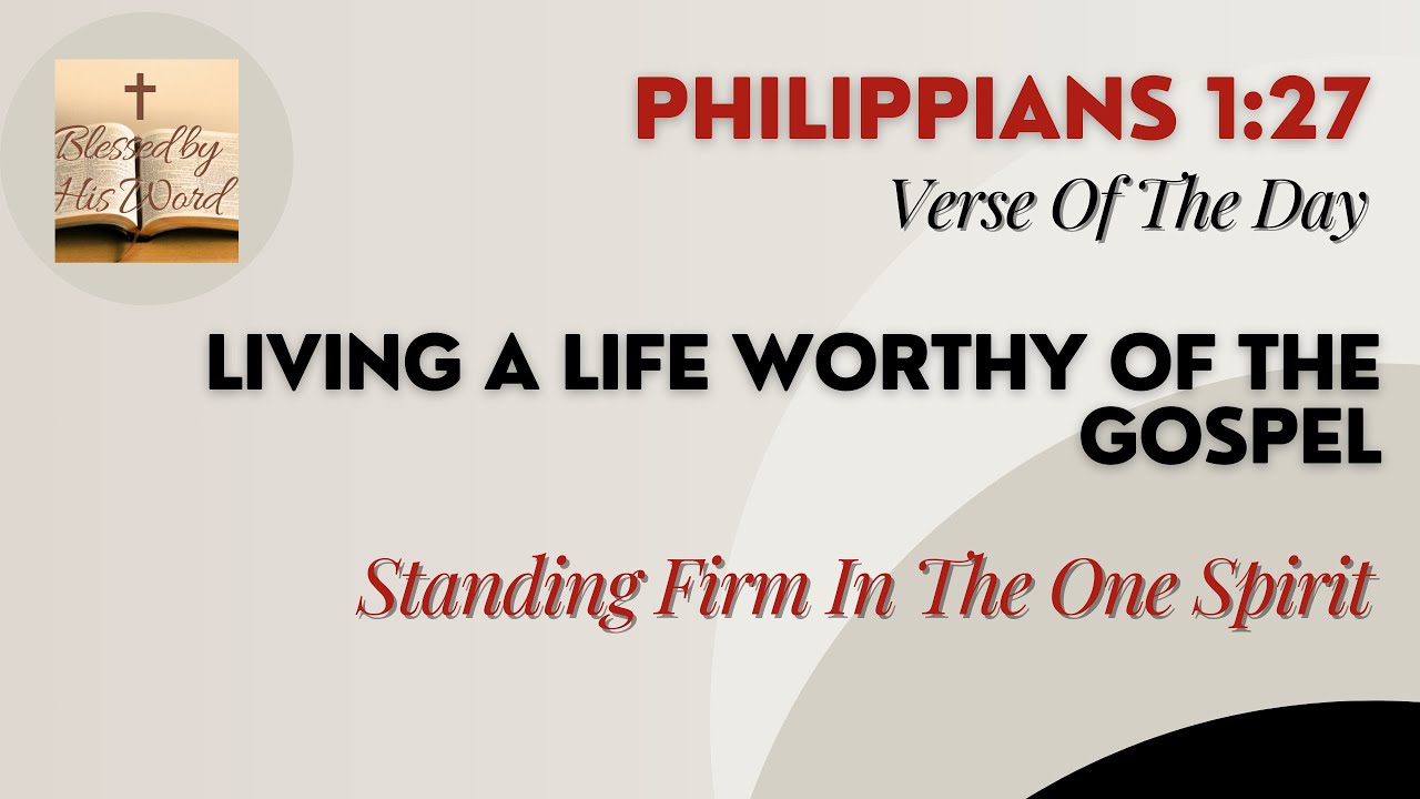 Verse Of The Day | Philippians 1:27 | Living A Life Worthy Of The ...