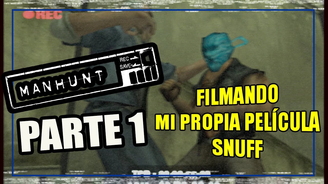 FILMAMOS UNA PELI SNUFF | MANHUNT | PARTE 1 - YouTube