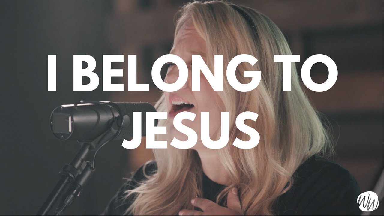I Belong to Jesus (feat. Emily Weeks & Judd Alsup) | WRITING WORSHIP ...