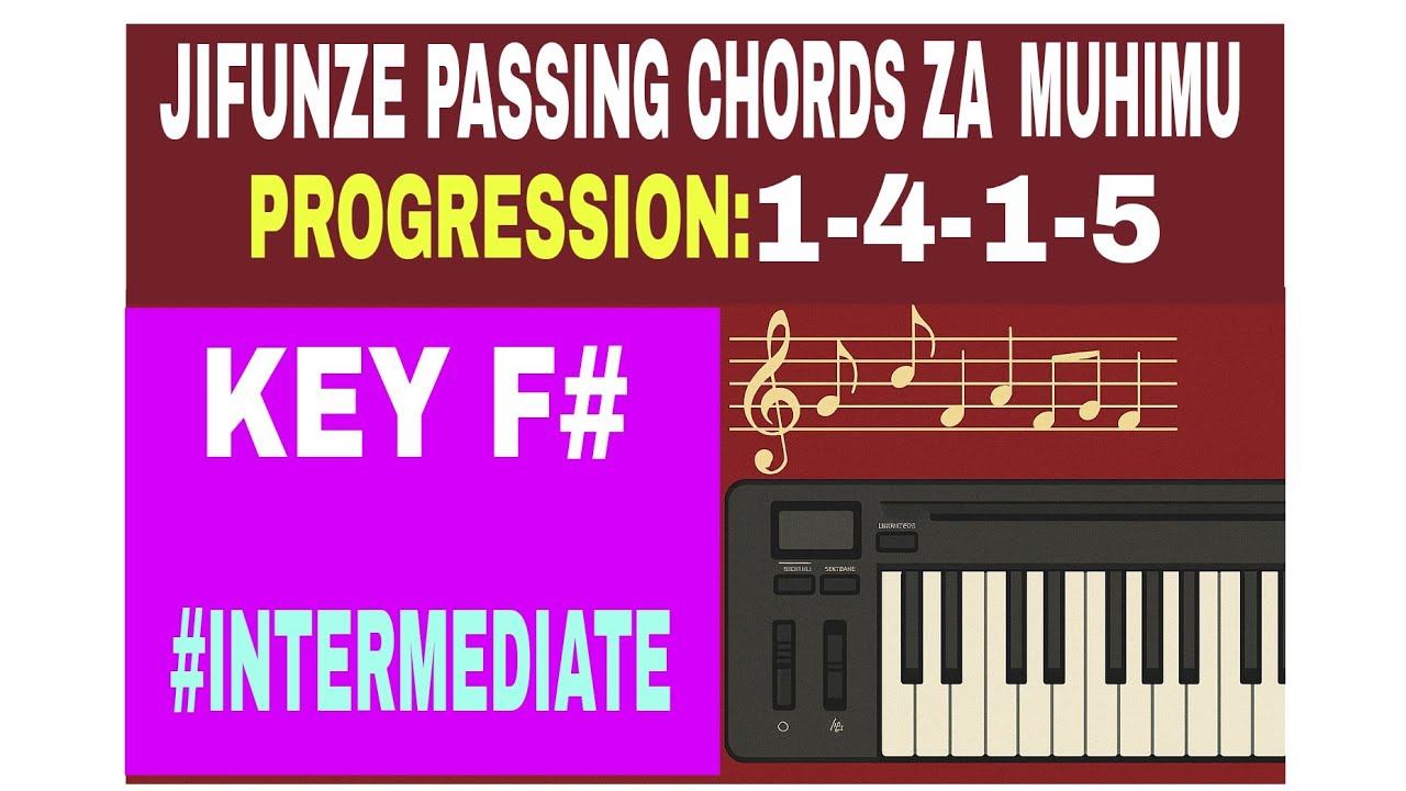 PASSING CHORDS ZA MUHIMU KATIKA KEY F# - PROGRESSION YA 1-4-1-5 ...