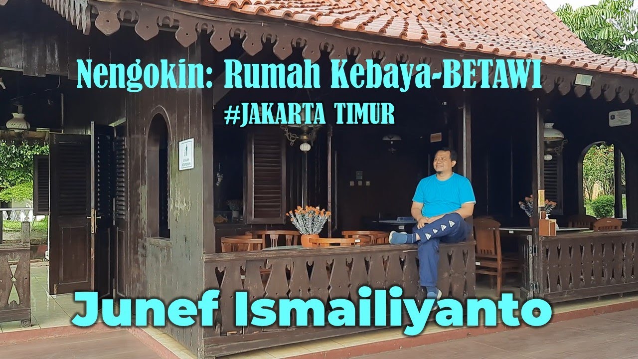 Mengunjungi Rumah Adat Betawi | Tour Rumah Kebaya | JunefIsmailiyanto ...