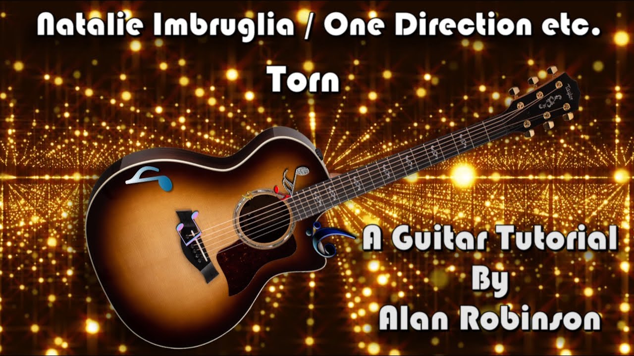 How to play: Torn by Natalie Imbruglia / One Direction etc ...