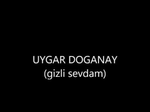 Uygar Doğanay - Gizli Sevdam