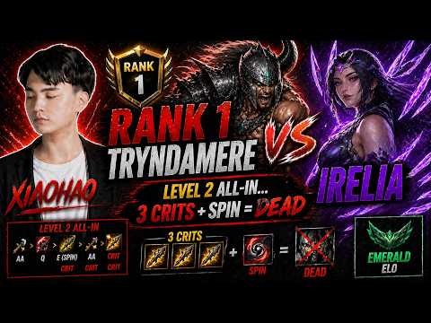 XIAOHAO RANK 1 TRYNDAMERE VS IRELIA | LEVEL 2 ALL-IN… 3 CRITS + SPIN = DEAD | EMERALD ELO