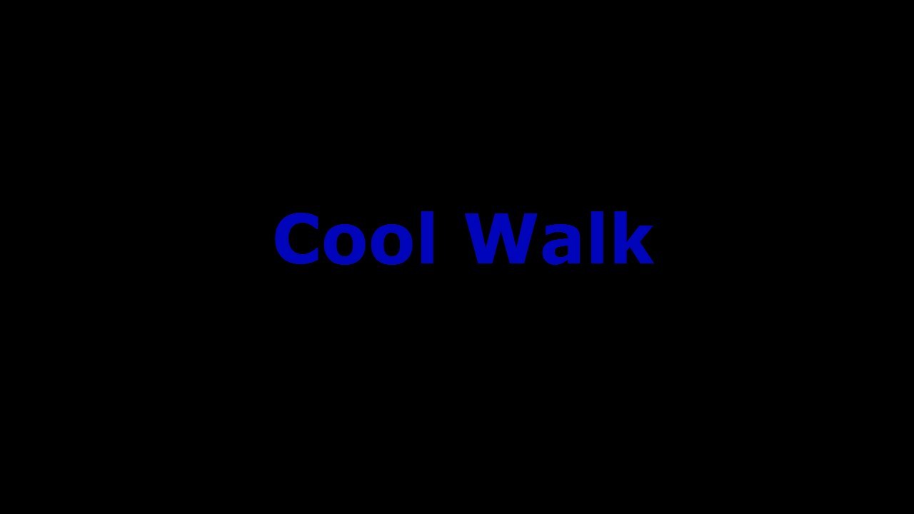 Cool Walk - YouTube