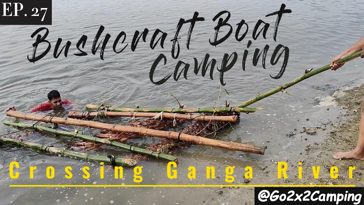 Bushcraft Boat Camping [ Crossing a Ganga River ] Sounds of Camping ...