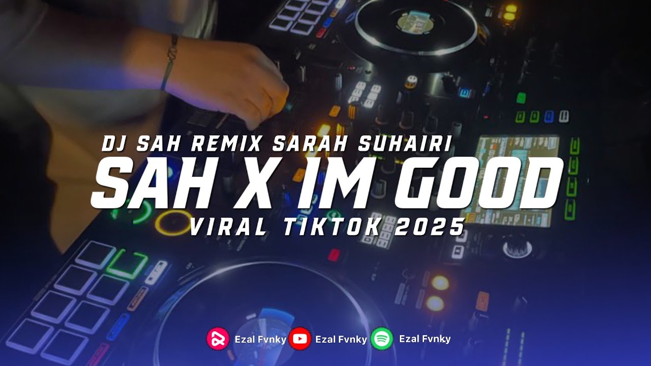 DJ SAH REMIX SARAH SUHAIRI TERBARU DJ SAH X IM GOOD BOXING VIRAL TIKTOK ...
