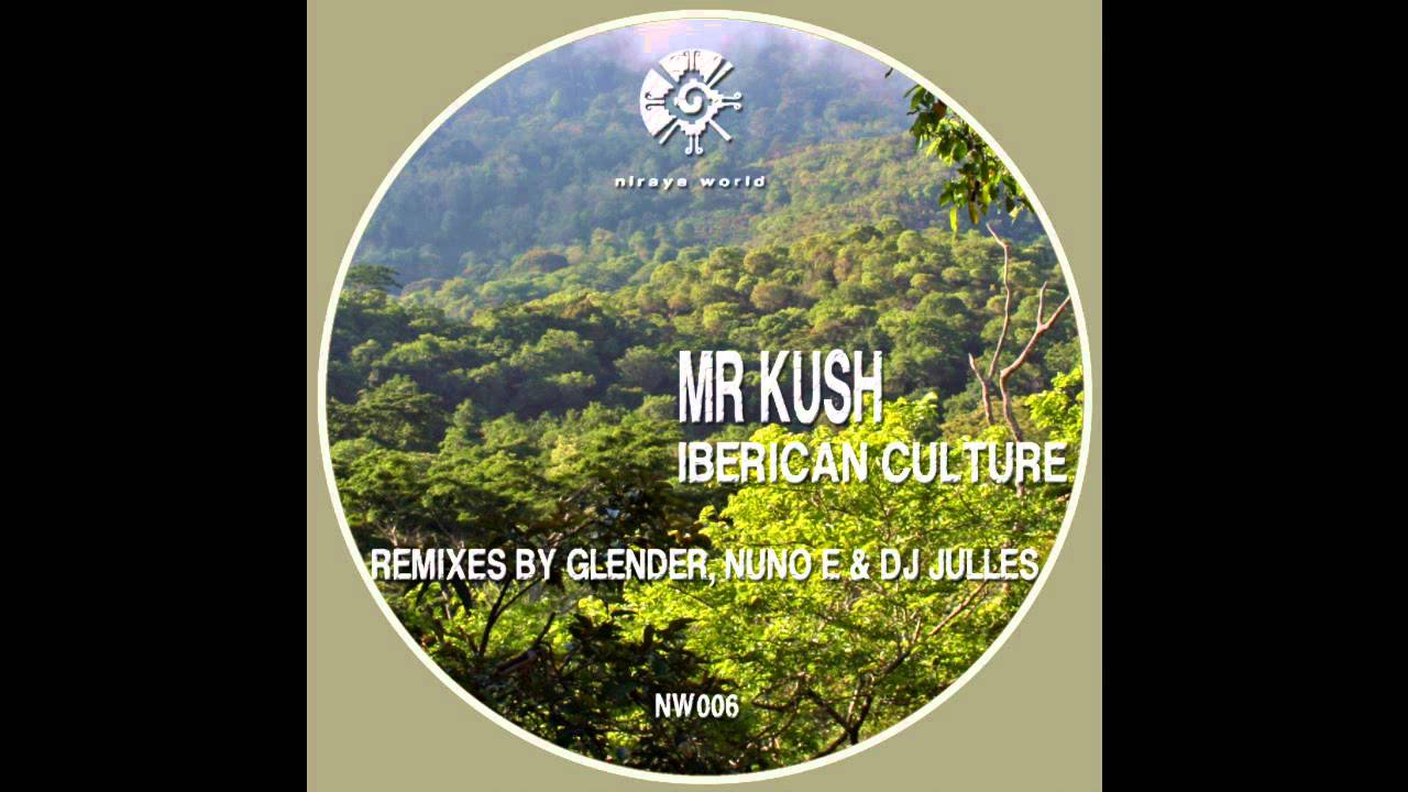 Mr Kush - Iberican Culture (Nuno E Remix) - YouTube