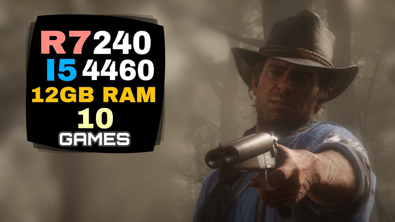 R7 240 + I5 4460 & 12GB Ram | 10 Games Tested ! - YouTube