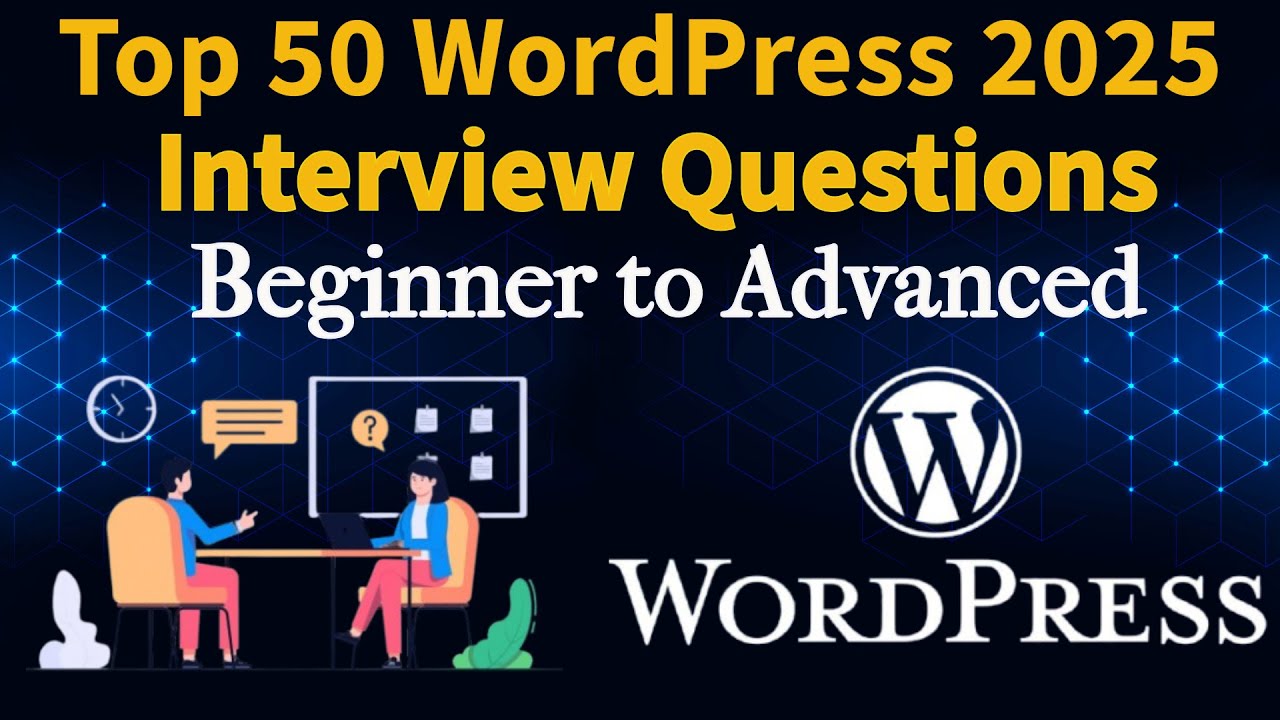 Top 50 WordPress Interview Questions and Answers in 2025 | WordPress ...