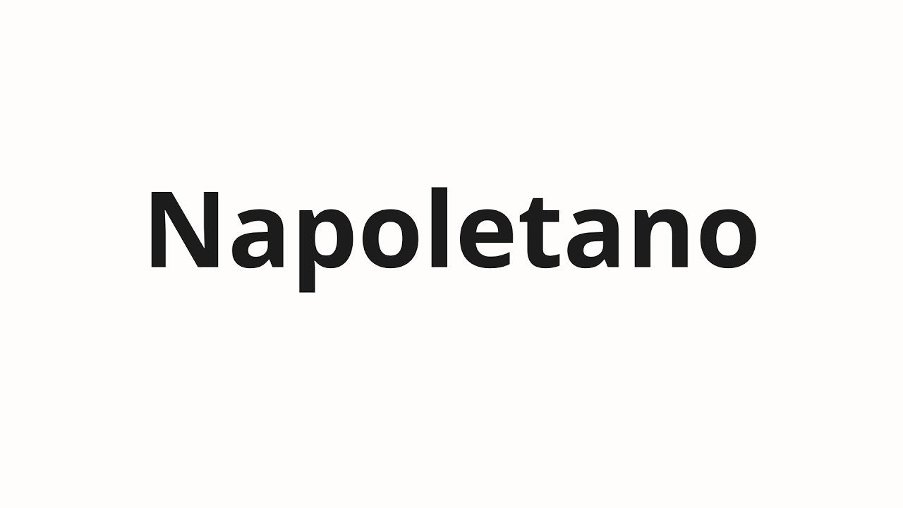 How to pronounce Napoletano - YouTube