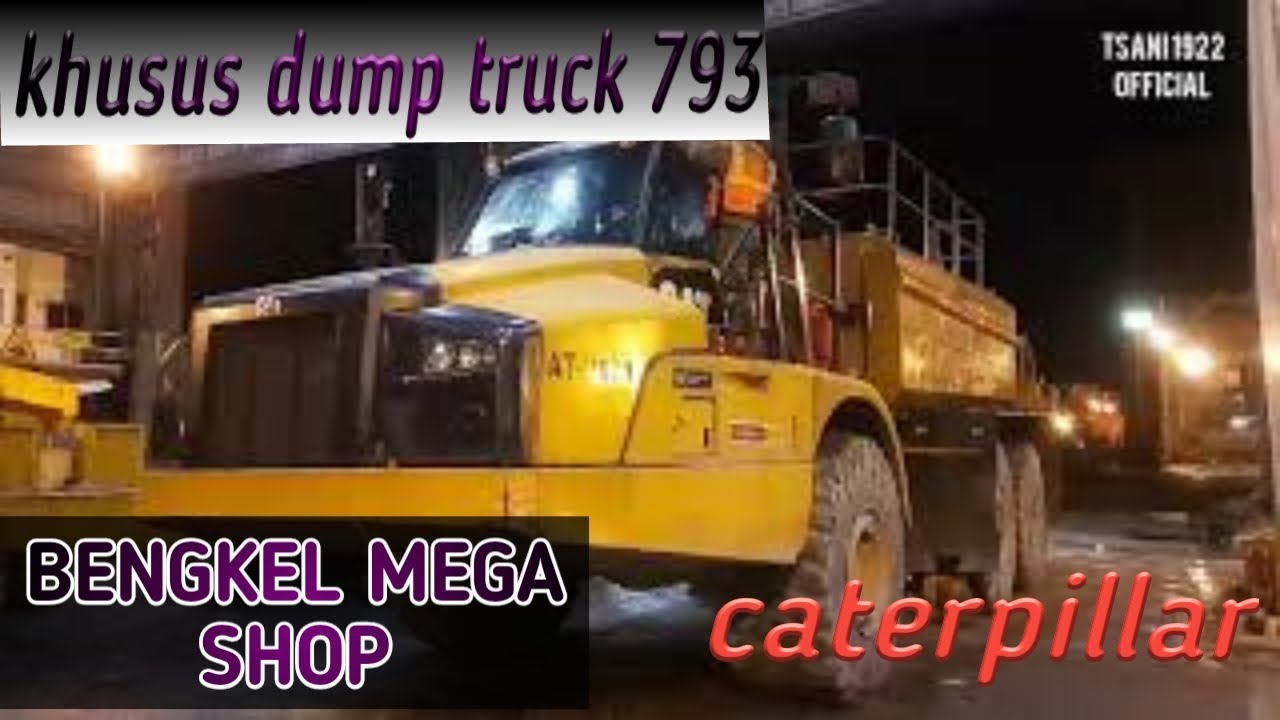BENGKEL MEGA SHOP TRAKINDO UTAMA HAUL TRUCK 793 AT740B TIMIKA PAPUA ...