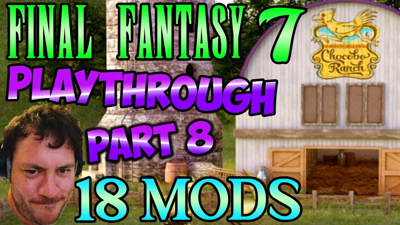 Final Fantasy 7 MASSIVELY MODDED! Full Play Through Part 8 Chocobo ...