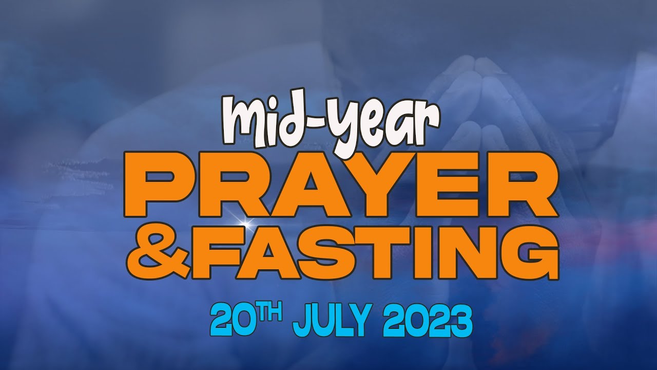 20th JULY 2023 MID-YEAR PRAYER SERVICE - YouTube