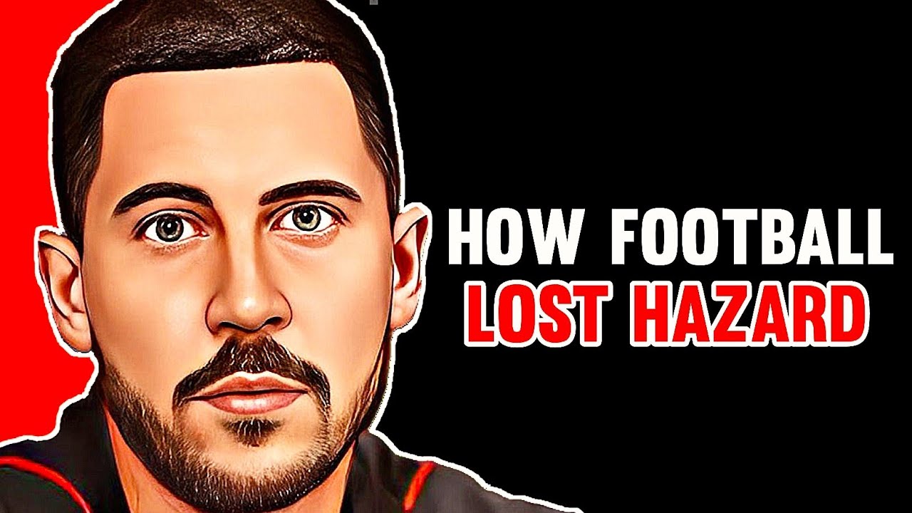 The Tragic Downfall of Eden Hazard - YouTube