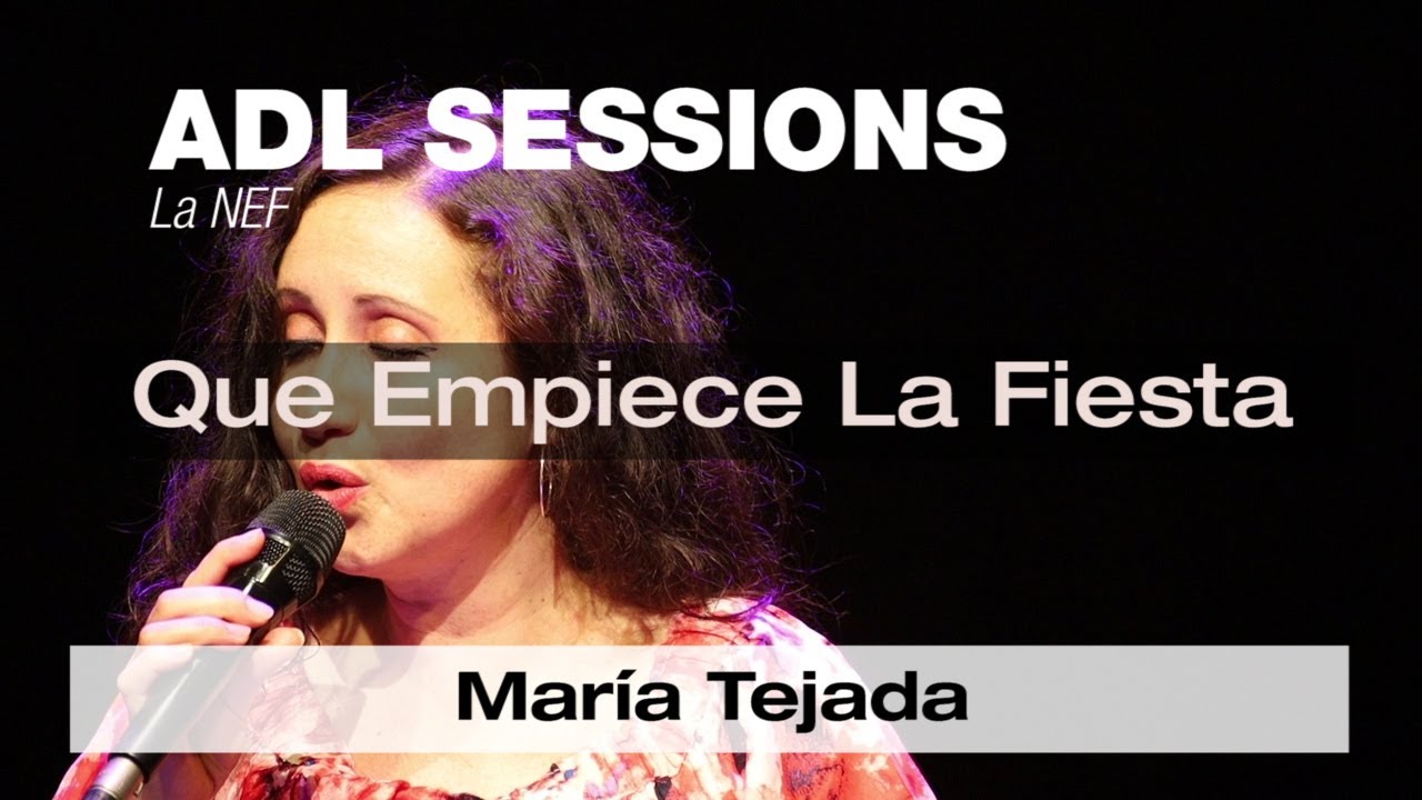 Que Empiece La Fiesta - María Tejada [ADL Sessions] - YouTube