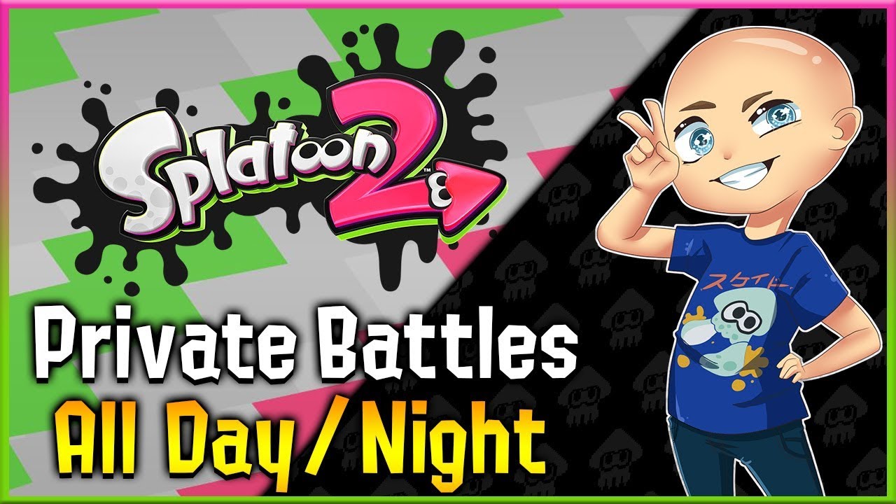 Splatoon 2 -All Day/Night Private Battles (Turf War + Ranked) with ...