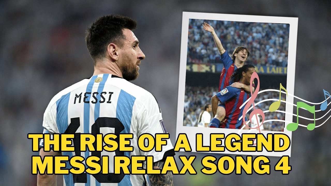 The Rise of a Legend: Messi Song Part 4 | Music for Relaxation - YouTube