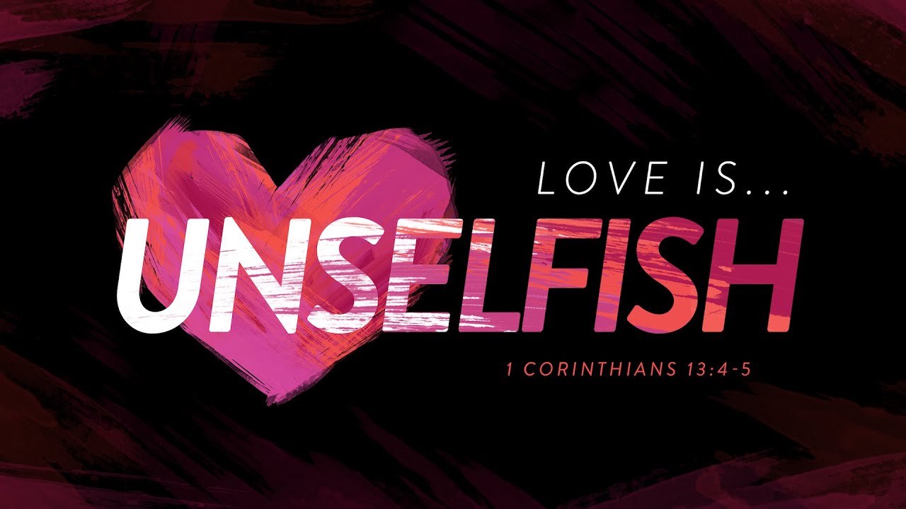 Love Is Unselfish YouTube love-is-unselfish-youtube