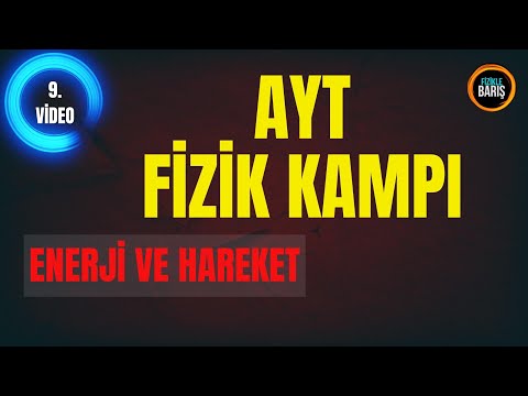 2022 AYT FİZİK KAMPI 9.DERS ENERJİ VE HAREKET| FİZİKLE BARIŞ AYT FİZİK KAMPI