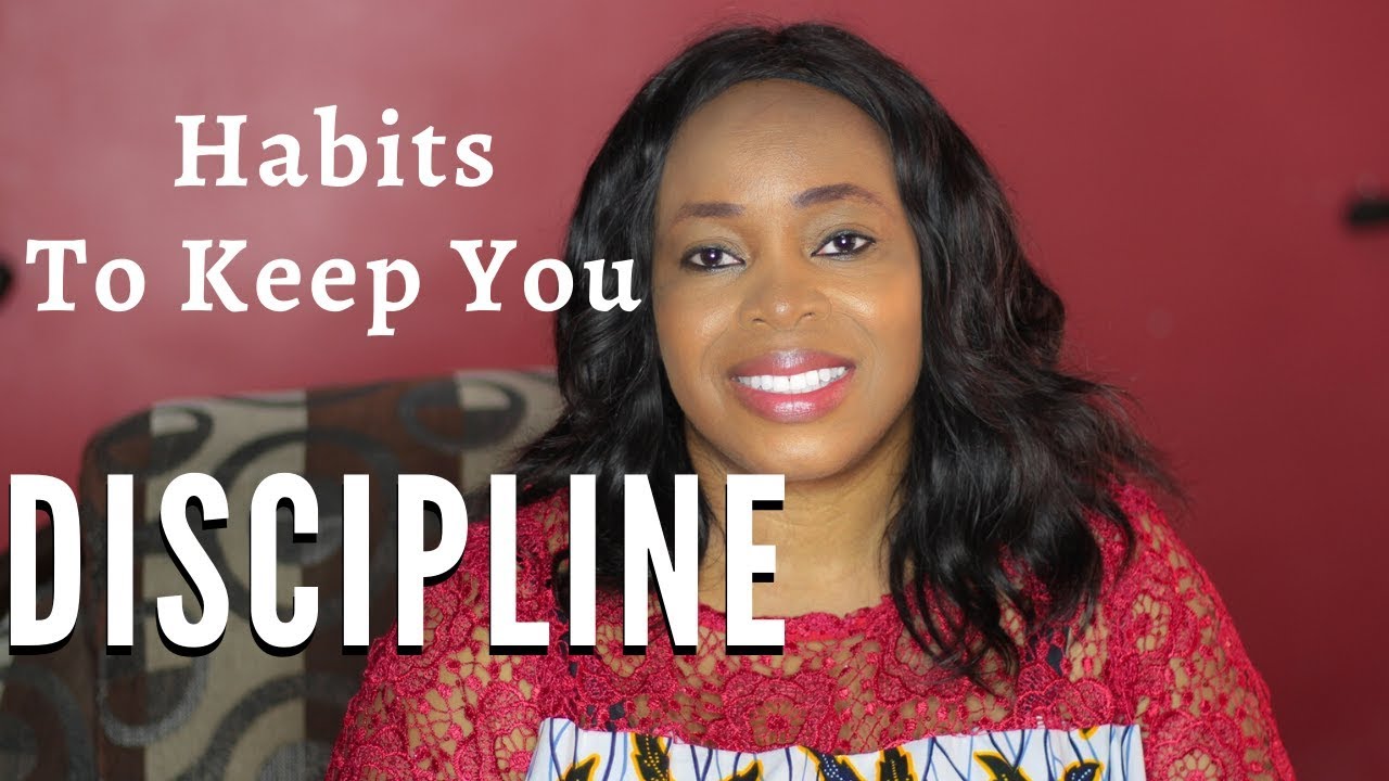 Habits To Keep You Discipline - How To Stay Disciplined With Your ...