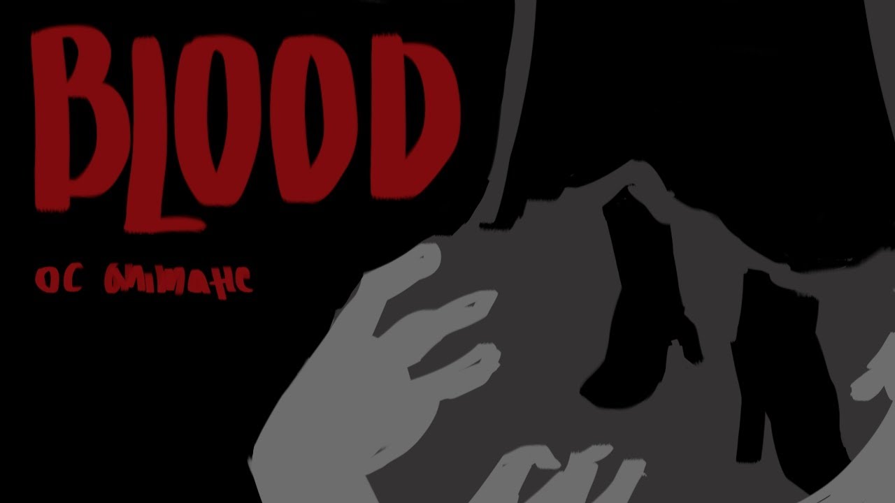 Blood (oc animatic) - YouTube