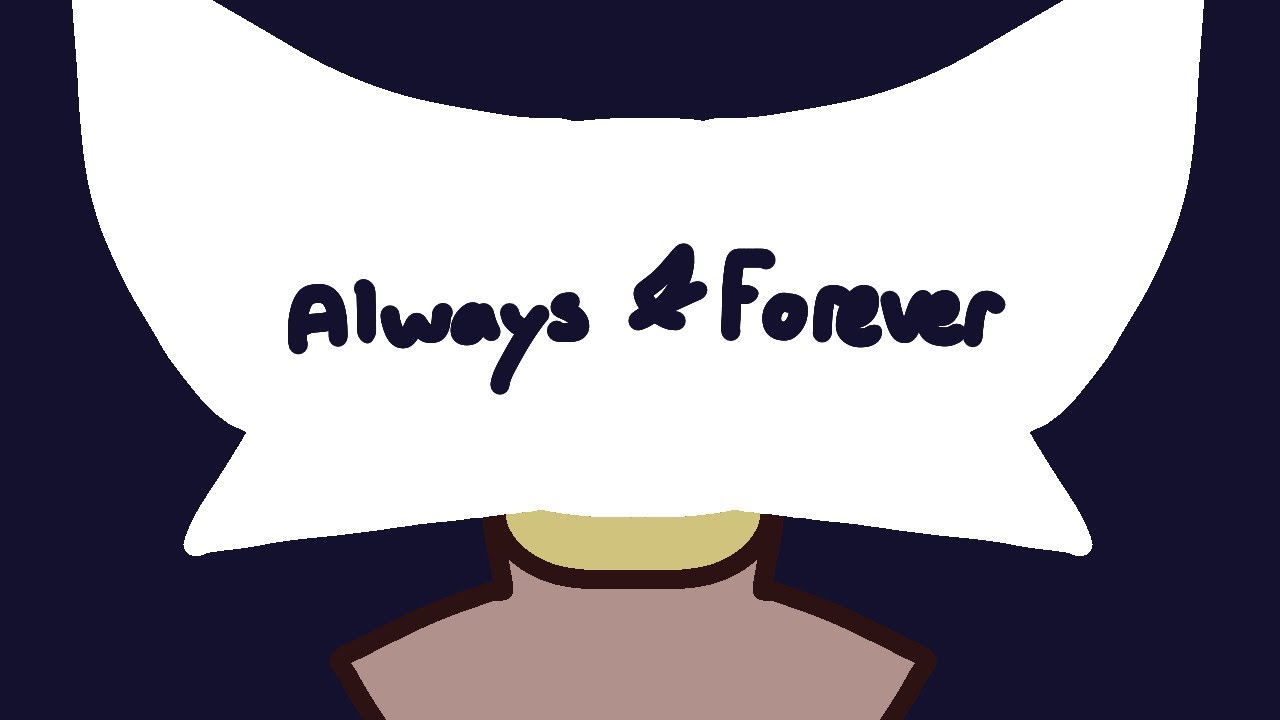 always & forever (animation meme) - YouTube