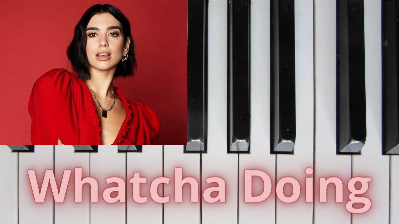 Whatcha Doing Dua Lipa Piano Tutorial Cover - YouTube