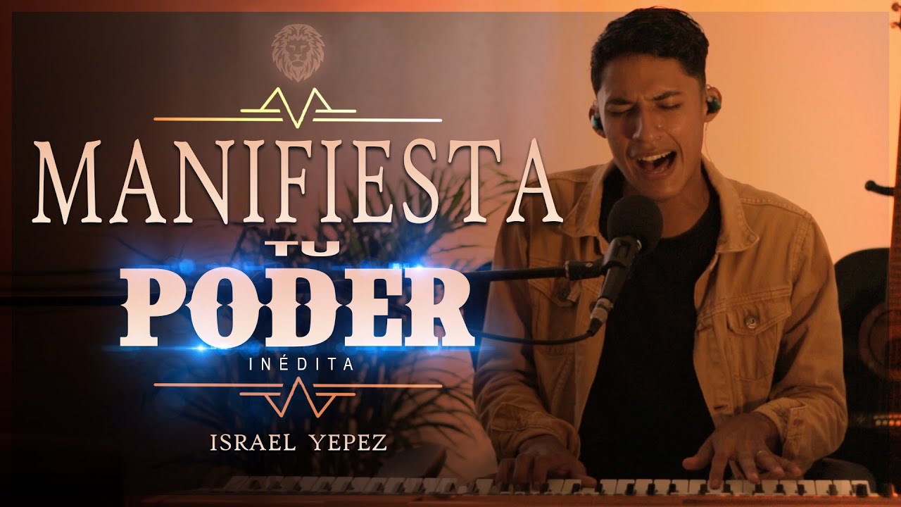 Israel Yepez | Manifiesta Tu Poder | Video Oficial - HD - YouTube