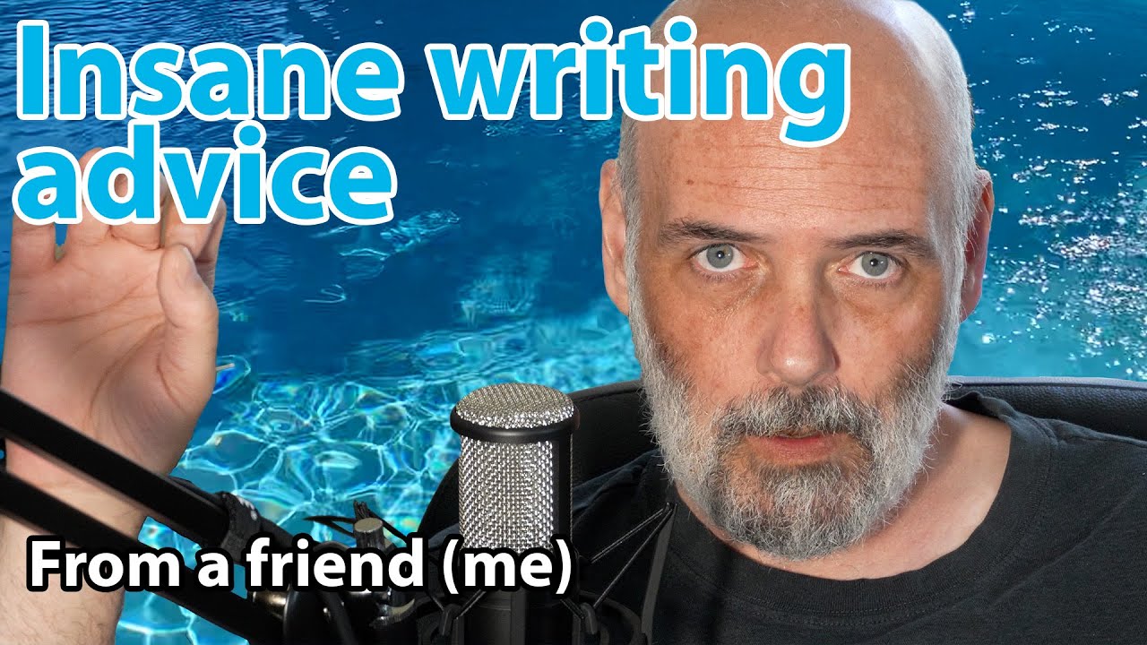 Insane writing advice from a friend (me) - YouTube