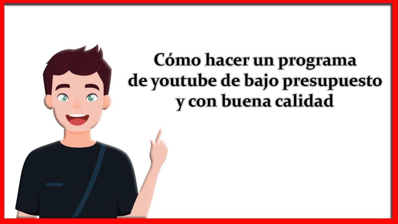 Como hacer un programa de youtube de bajo presupuesto y con buena ...