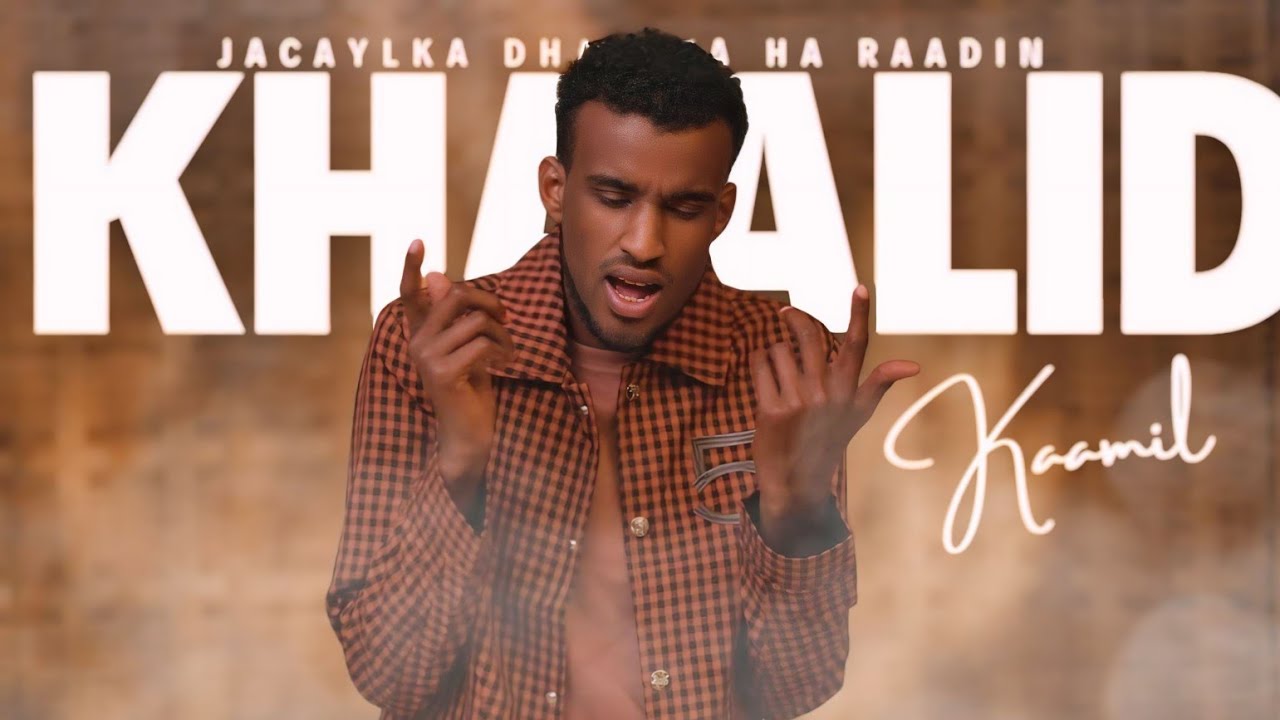 KHAALID KAAMIL | JACAYLKA DHABTAA HA RAADIN | OFFICIAL VIDEO 2025 - YouTube