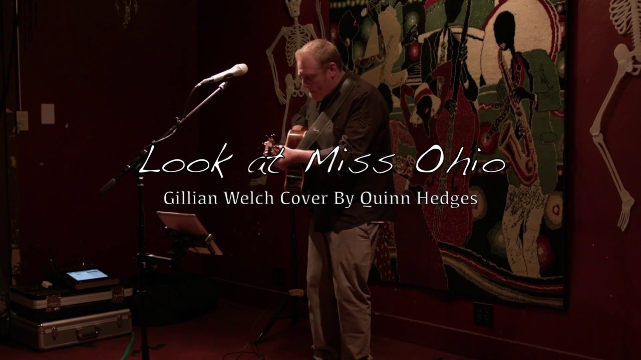 Gillian Welch - Look at Miss Ohio Cover By Quinn Hedges - YouTube