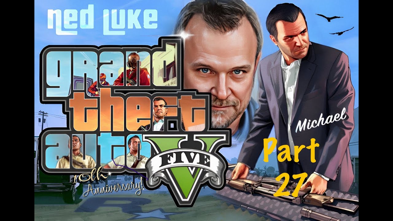 Part 27 GTA V 10th Anniversary Playthru with Ned Luke aka Michael De ...